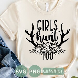 Girls Hunt Too Svg, Hunting Wife Svg, Huntress Cricut Cut File and ...