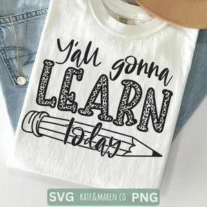 Funny Teacher Svg, Ya'll Gonna Learn Today Png, Cricut Cut File and ...