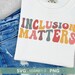 Inclusion Matters Svg, Autism Png, Special Education Svg, Cricut Cut ...