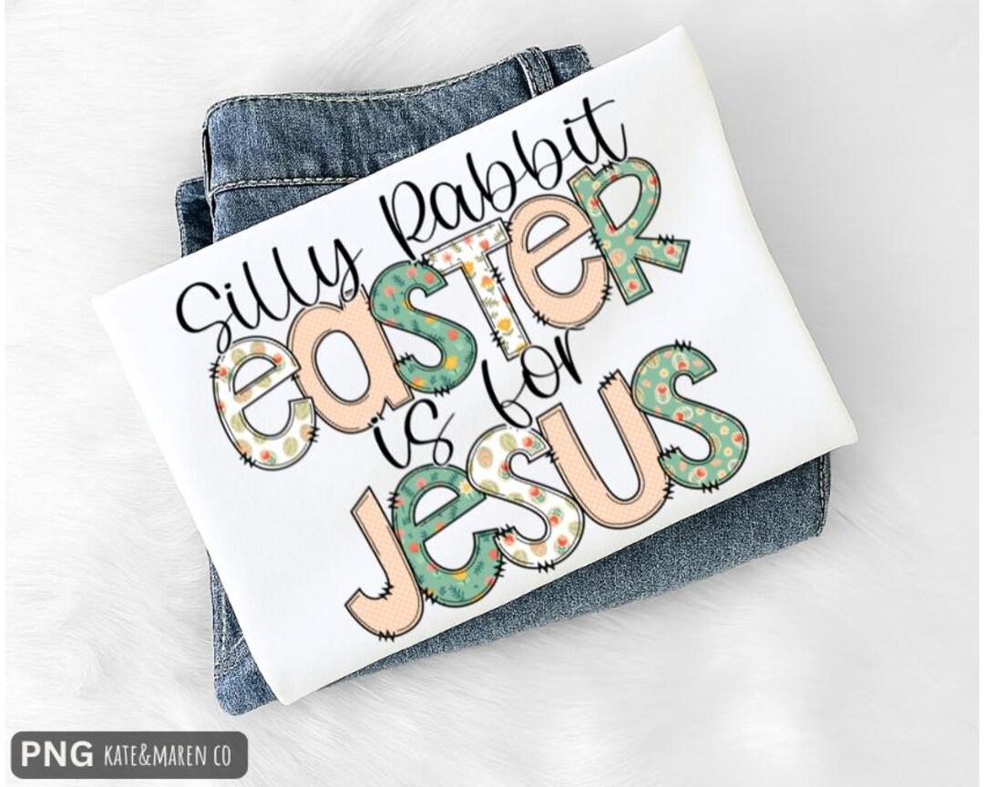 Silly Rabbit Easter is for Jesus PNG: Religious Easter Design (digital ...