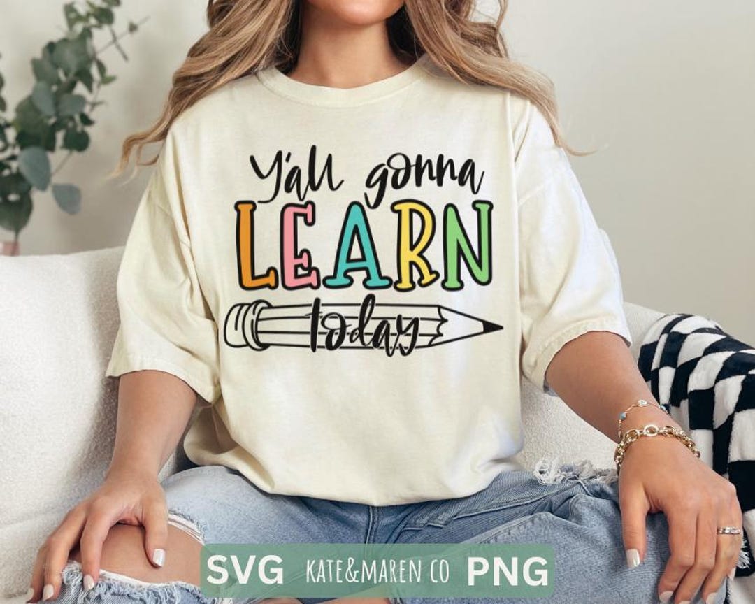 Funny Teacher Svg, Ya'll Gonna Learn Today Png, Cricut Cut File and ...