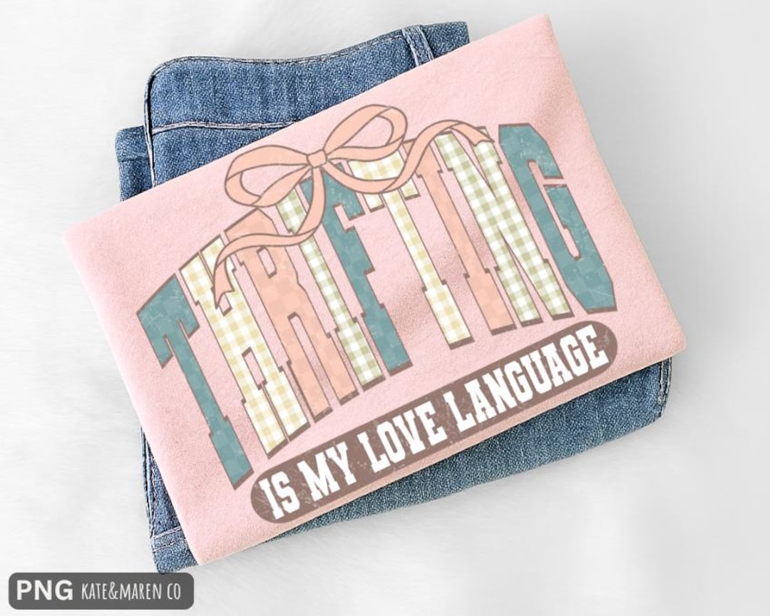 Thrifting is My Love Language PNG: Funny Antiquing Thrift Store Design ...