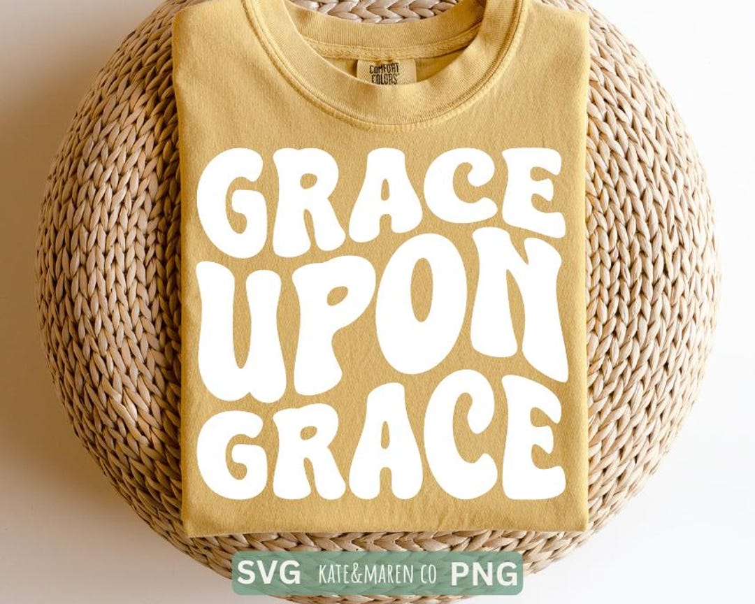 Grace Upon Grace Svg, Religious Svg, Scripture Svg, Bible Verse Svg ...