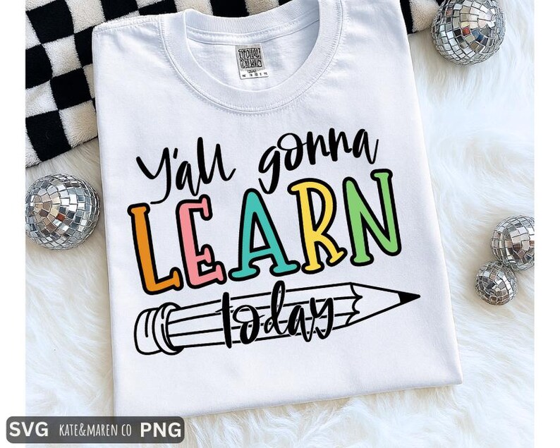 Funny Teacher Svg, Ya'll Gonna Learn Today Png, Cricut Cut File and ...