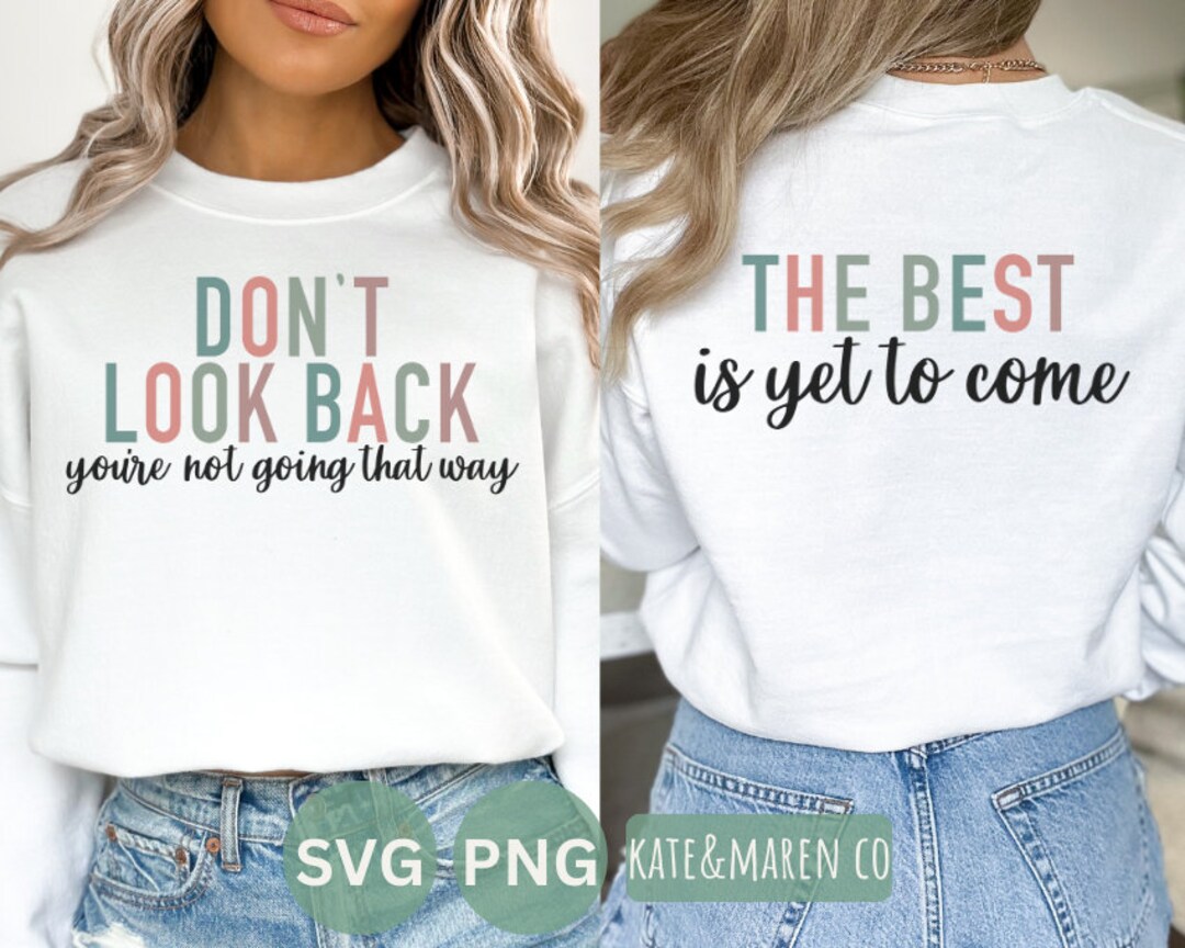 Don't Look Back Svg, the Best is yet to Come Svg, Shirt Sleeve Svg ...