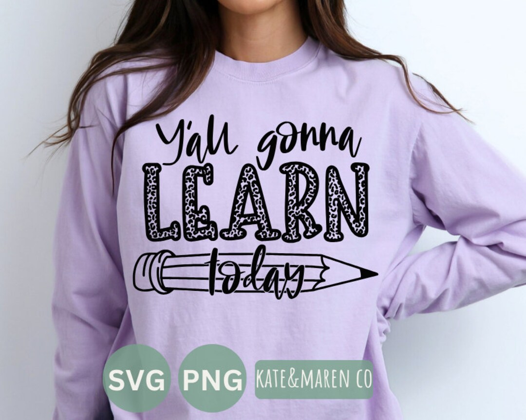 Funny Teacher Svg, Ya'll Gonna Learn Today Png, Cricut Cut File and ...