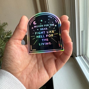 Mourn for the Dead Fight Like Hell for the Living Holographic Sticker ...
