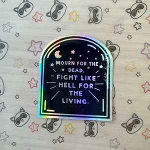 Mourn for the Dead Fight Like Hell for the Living Holographic Sticker ...