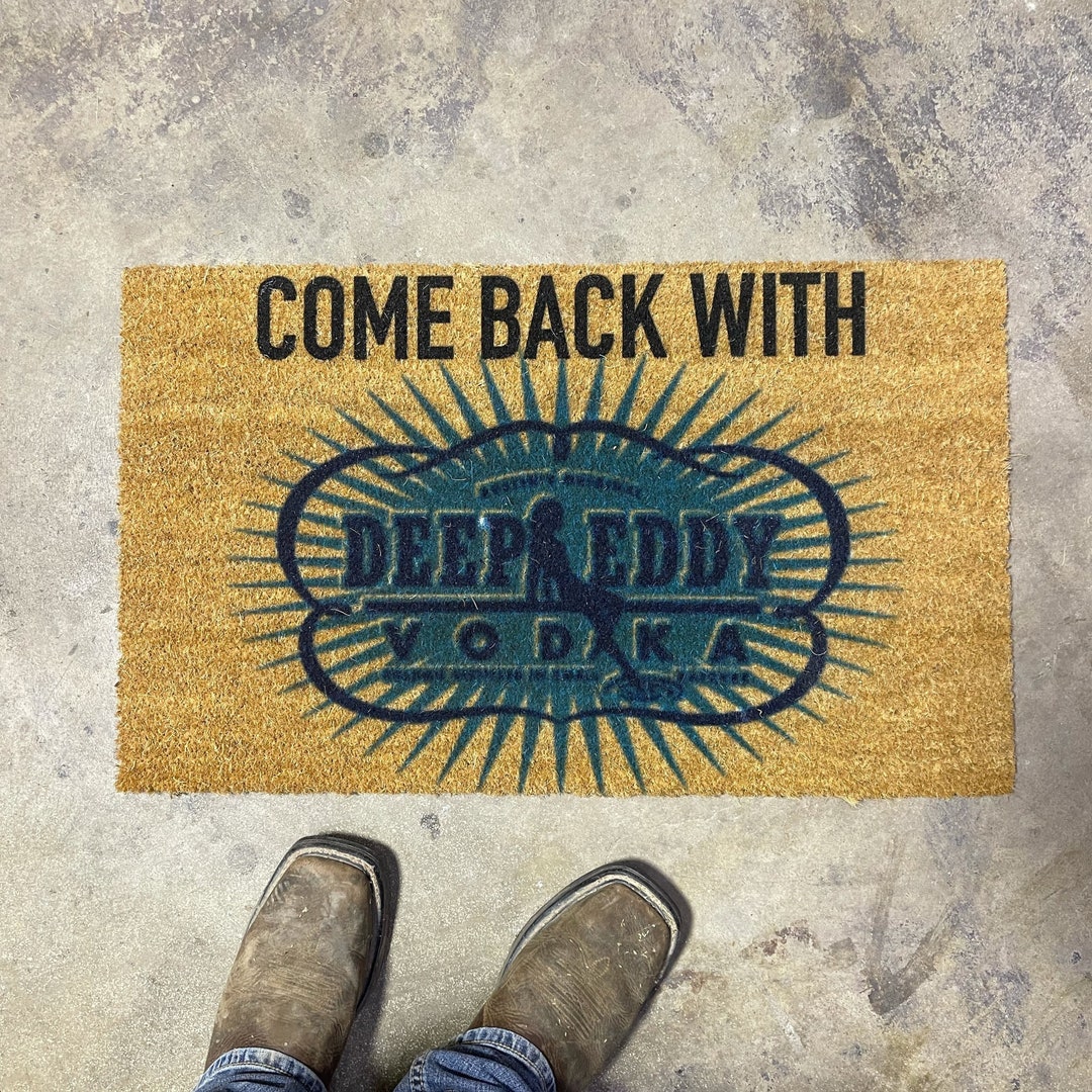 Come Back With Deep Eddy Vodka, Man Cave, Tito's Tumbler, Bachelor Pad ...