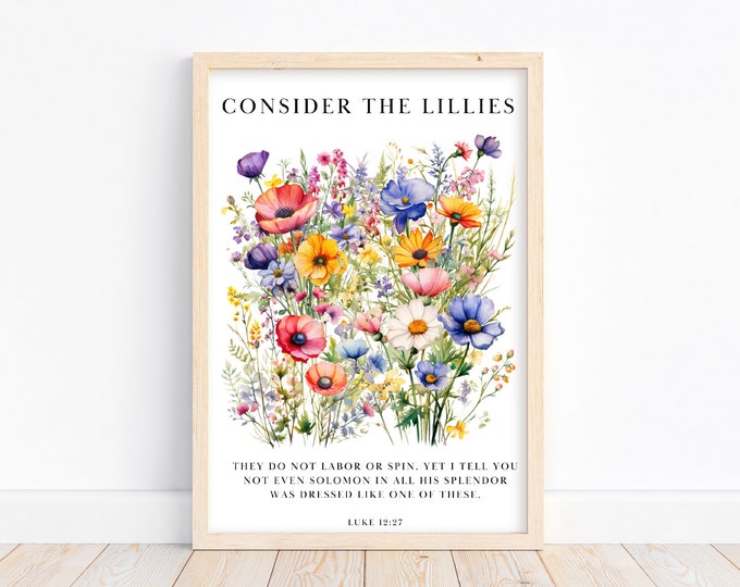 Luke 12:27 Consider the Lilies How They Grow, Bible Verse Wall Art ...