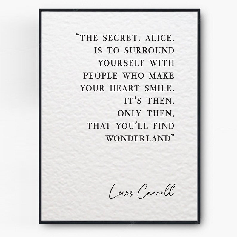 Lewis Carroll Quote Print the Secret Alice is to Surround Yourself With ...