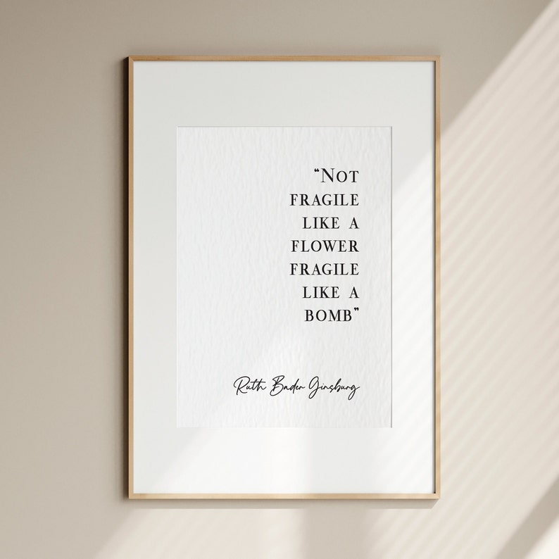 Ruth Bader Ginsburg Quote Print Not Fragile Like A Flower Fragile Like ...