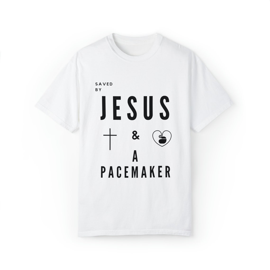 Saved by Jesus & A Pacemaker Tee Shirt | Comfort Colors Unisex Shirt ...