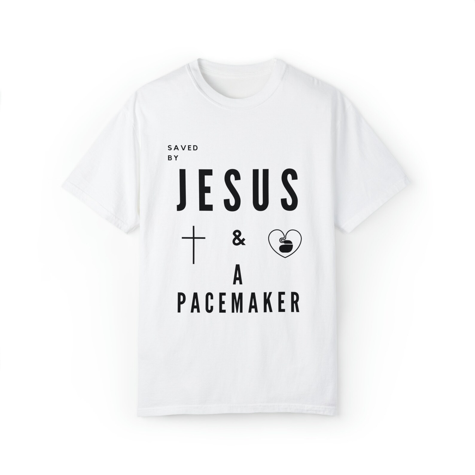 Saved by Jesus & A Pacemaker Tee Shirt | Comfort Colors Unisex Shirt ...