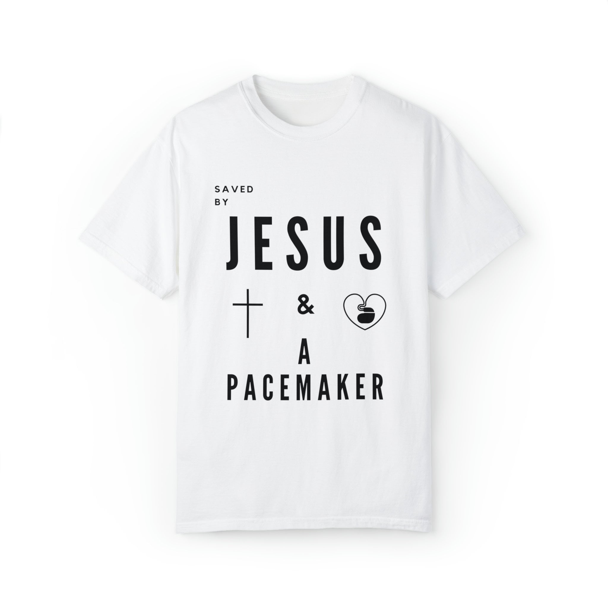 Saved by Jesus & A Pacemaker Tee Shirt | Comfort Colors Unisex Shirt ...