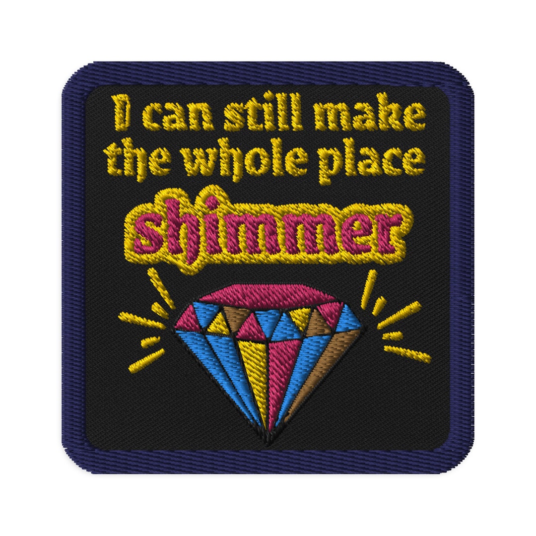 Bejeweled, I Can Still Make the Whole Place Shimmer, Embroidered Iron ...