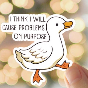 I Think I Will Cause Problems on Purpose Sticker, Waterproof Sticker ...