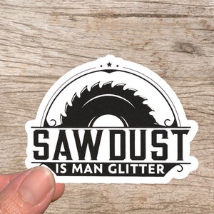 Sawdust is Man Glitter Sticker, Waterproof Sticker, Die Cut Sticker ...