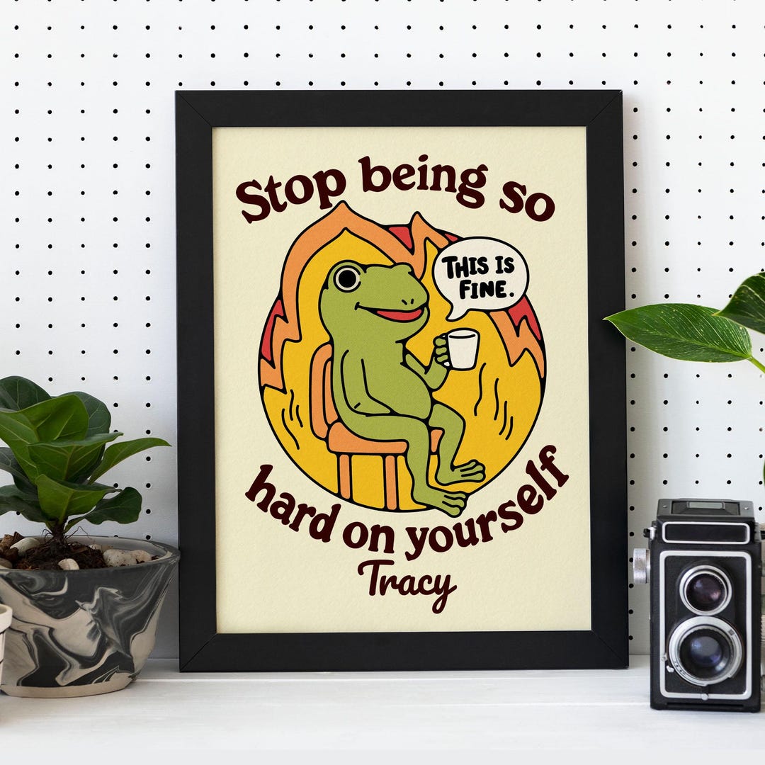 This is Fine Frog Poster, Stop Being so Hard on Yourself Poster, Frogs ...