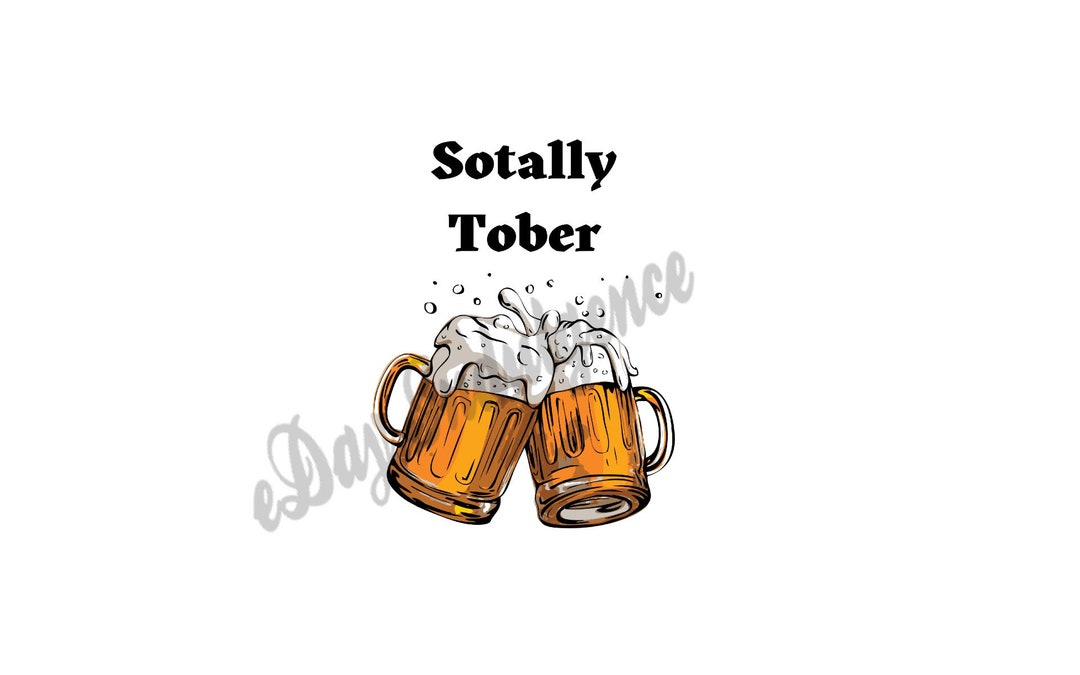 Totally Sober Sotally Tober Drunk Party Digital Download SVG PNG Beers ...