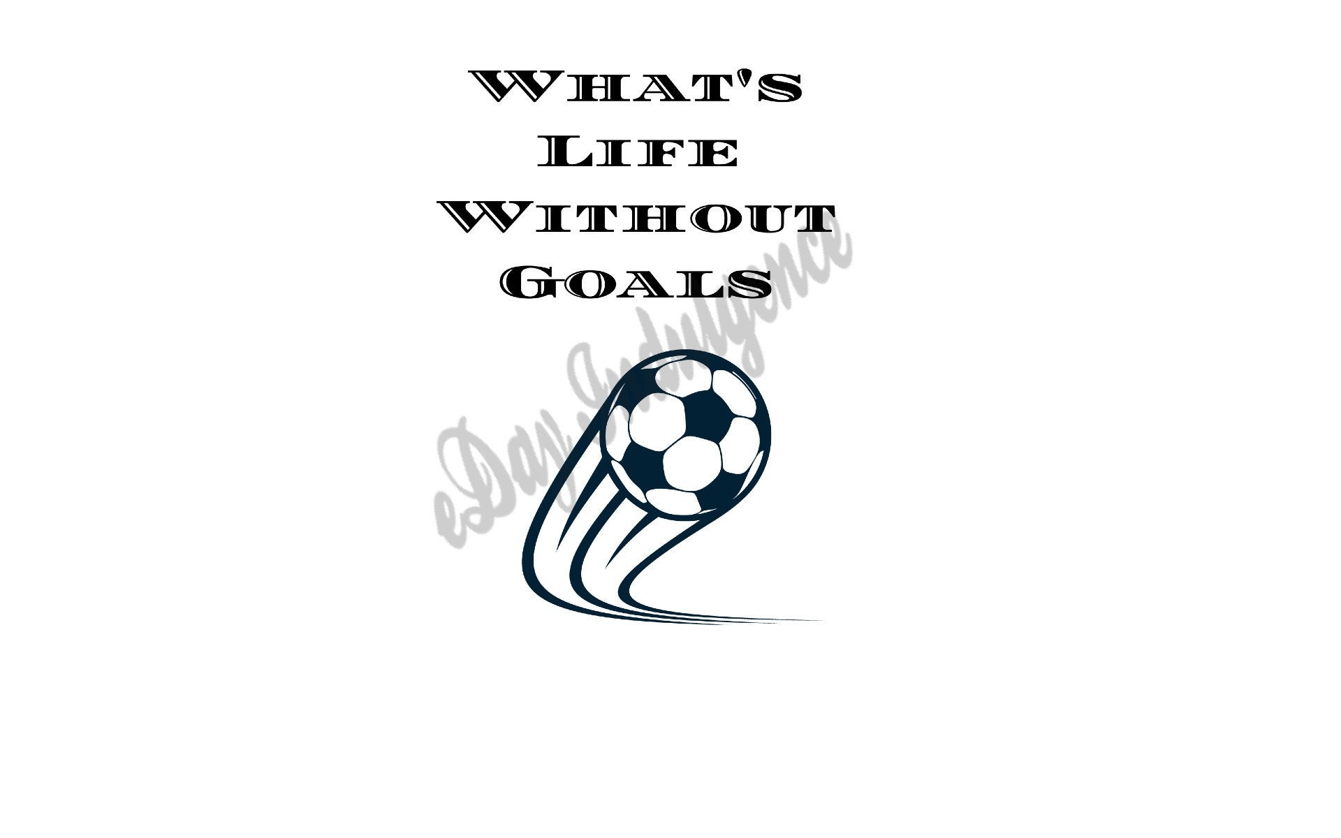Soccer Digital Download What's Life Without Goals PNG SVG File Cricut ...