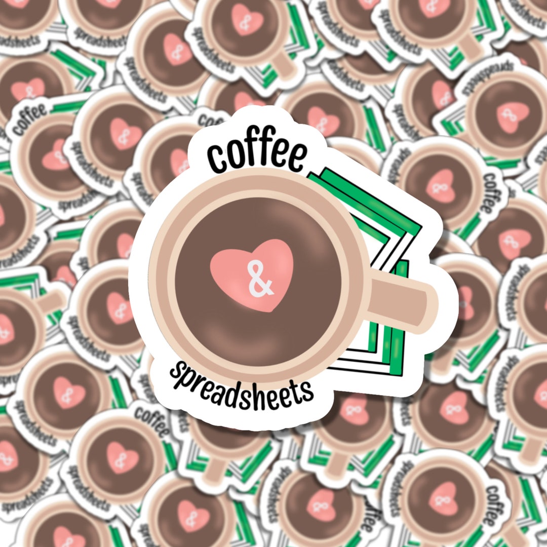 Coffee and Spreadsheets Sticker, Excel Sticker, Sheets Sticker ...