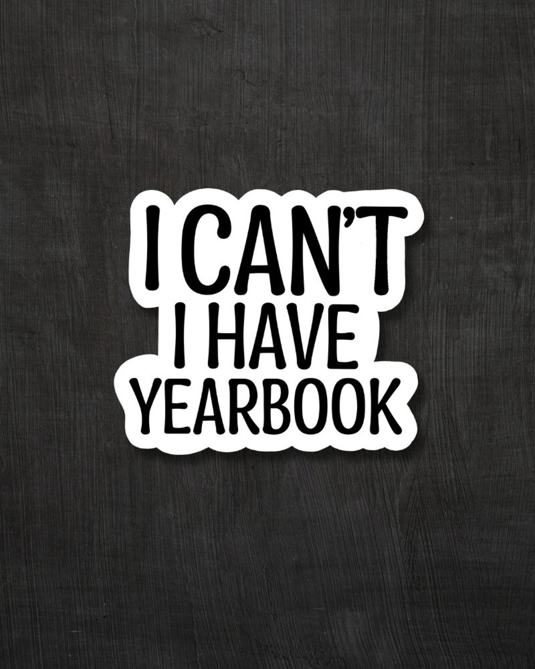 I Cant I Have Yearbook Sticker, Gift for Yearbook Staff, Gift for ...