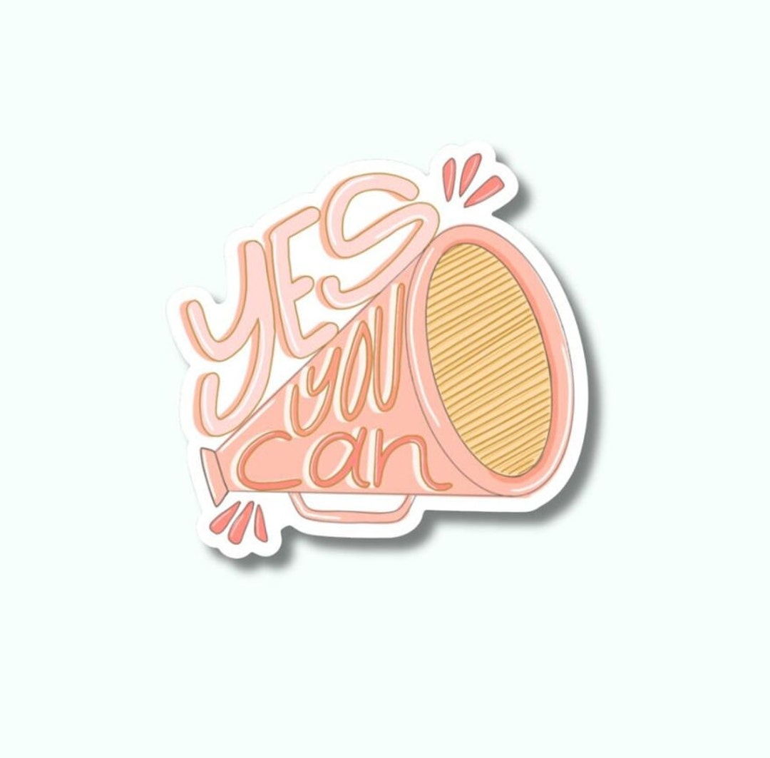 Yes You Can Sticker: Waterproof Vinyl Die Cut - Etsy