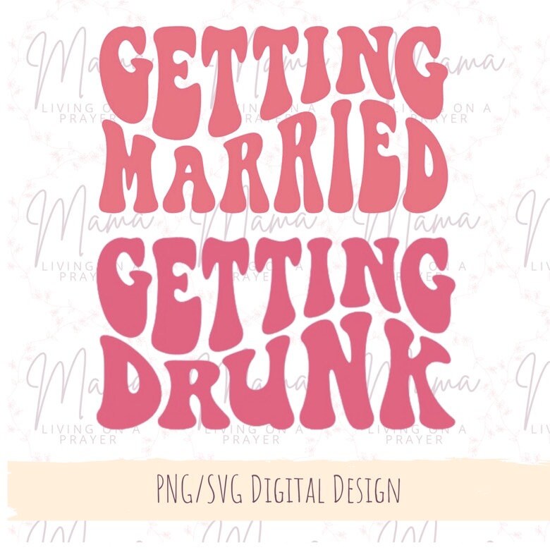 Getting Married, Getting Drunk Bundle PNG Digital Designs - Etsy