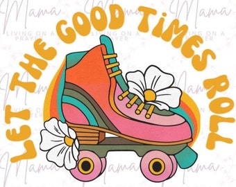 Let the Good Times Roll Sublimation Design PNG Digital Download ...