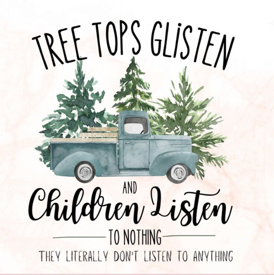 Tree Tops Glisten and Children Listen to Nothing, Funny Christmas PNG ...