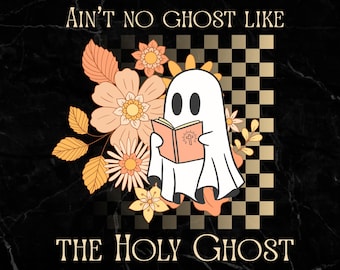 Ain’t No Ghost Like the Holy Ghost Png, 2 Files!!!! - Etsy