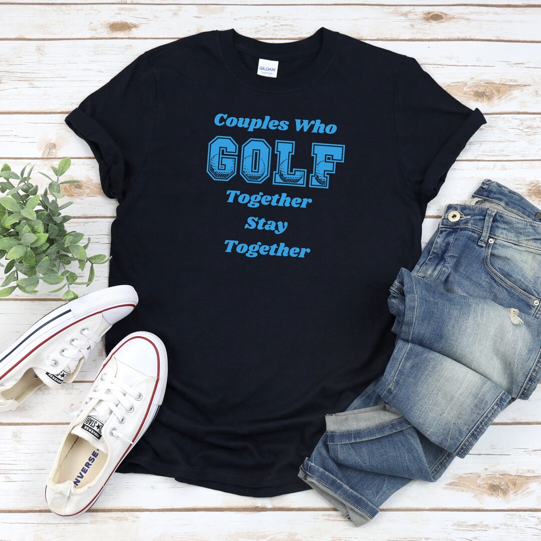 Couples Who Golf Together Stay Together Short Sleeve Tee, Husband and ...