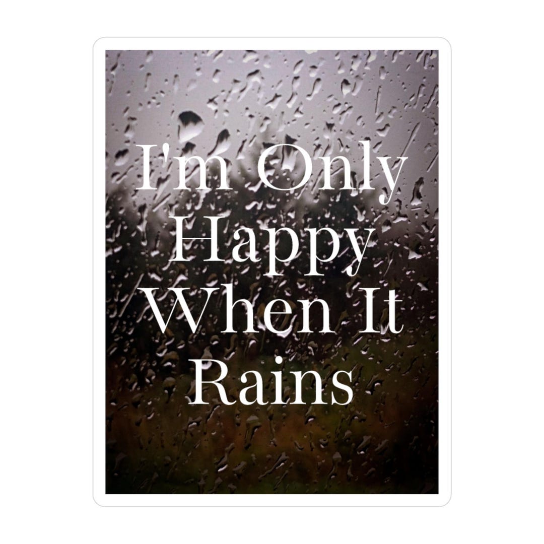 I'm Only Happy When It Rains Sticker - Pacific Northwest Vinyl Decal ...