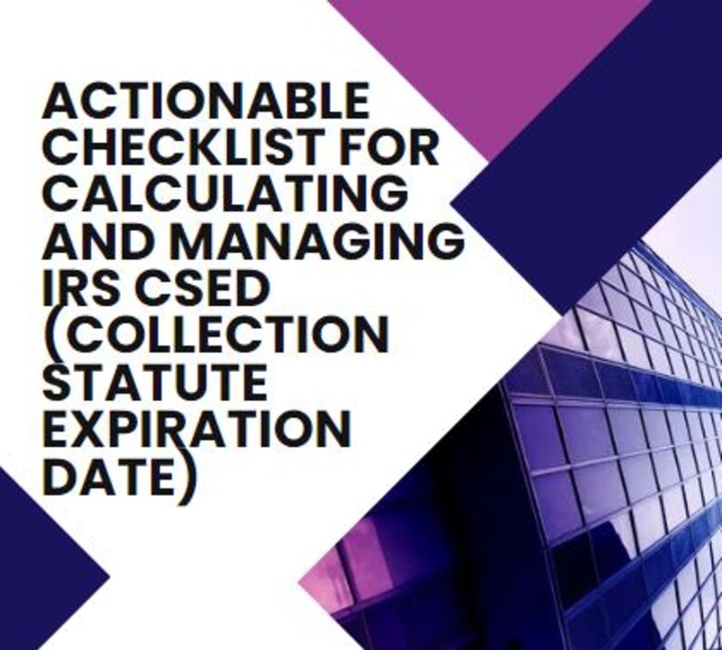 Actionable Checklist for Calculating and Managing IRS CSED (collection Statute Expiration Date ...