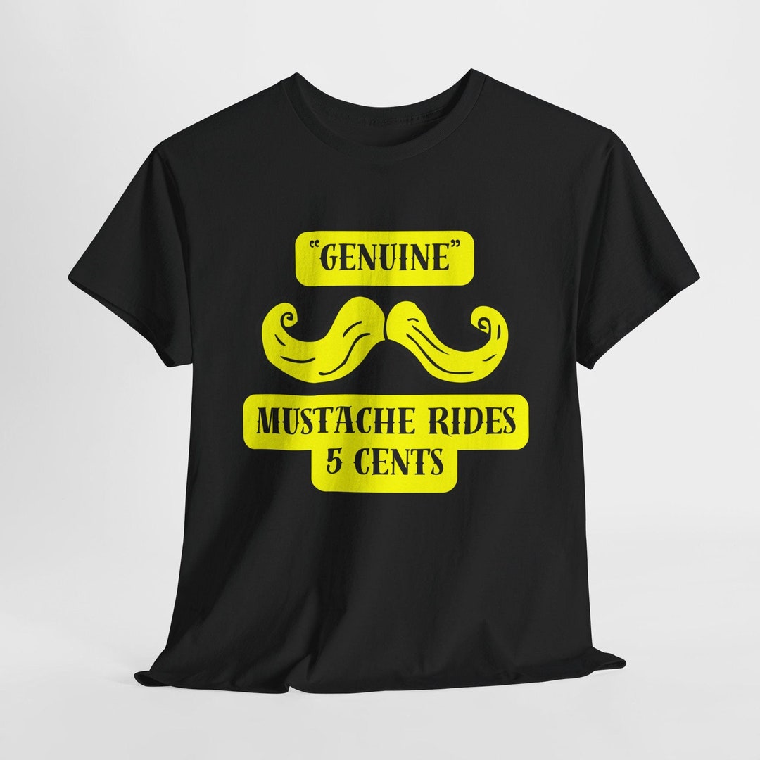 Genuine Mustache Rides Funny Tshirt, Unisex Tee, Humorous Tee, Mustache ...