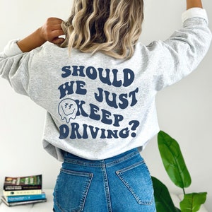 Just Keep Driving Hoodie, VSCO Girl Sweatshirt, Words on Back Sweater ...