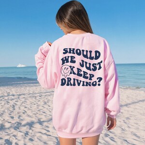 Just Keep Driving Hoodie, VSCO Girl Sweatshirt, Words on Back Sweater ...