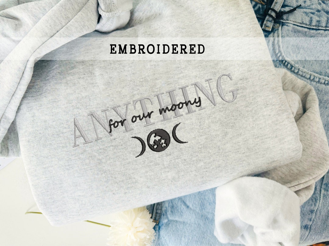 Embroidered Anything for Our Moony Sweatshirt, Harry Fandom Unisex ...