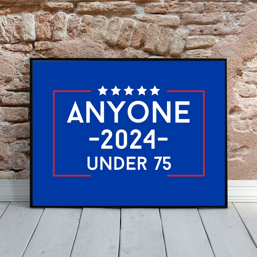 Anyone Under 75 2024 Wall Art, DIGITAL PRINT Trump Convicted, Sarcastic ...