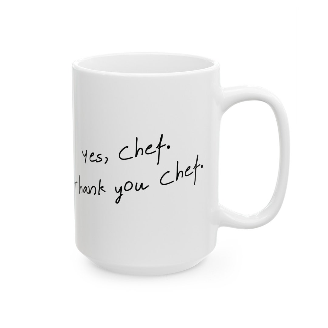 Yes Chef. Thank You Chef. Mug, FREE SHIPPING, Yes Chef Thank You Chef ...