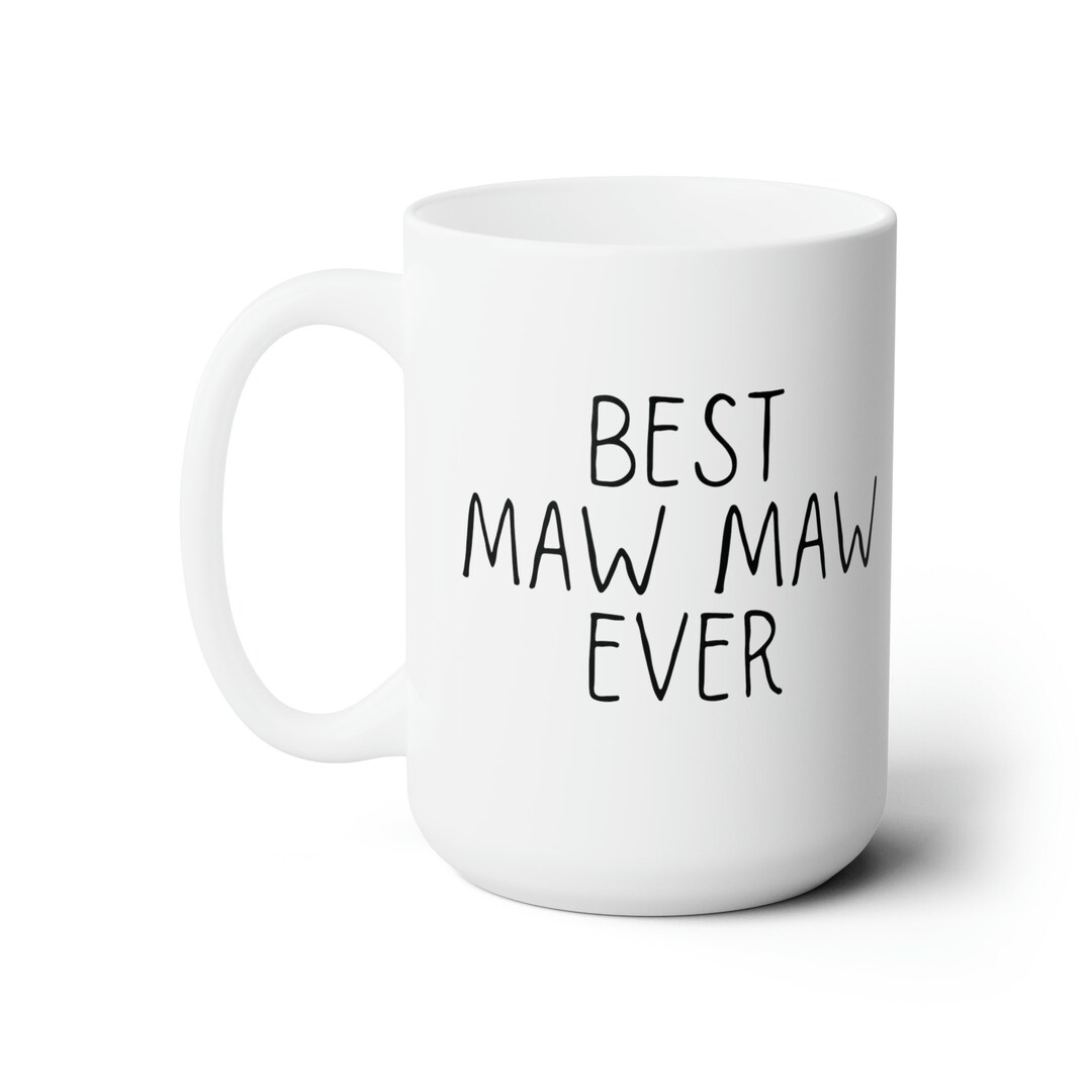 Best Maw Maw Ever FREE SHIPPING Large 15oz Ceramic Mug, Great Grandma ...