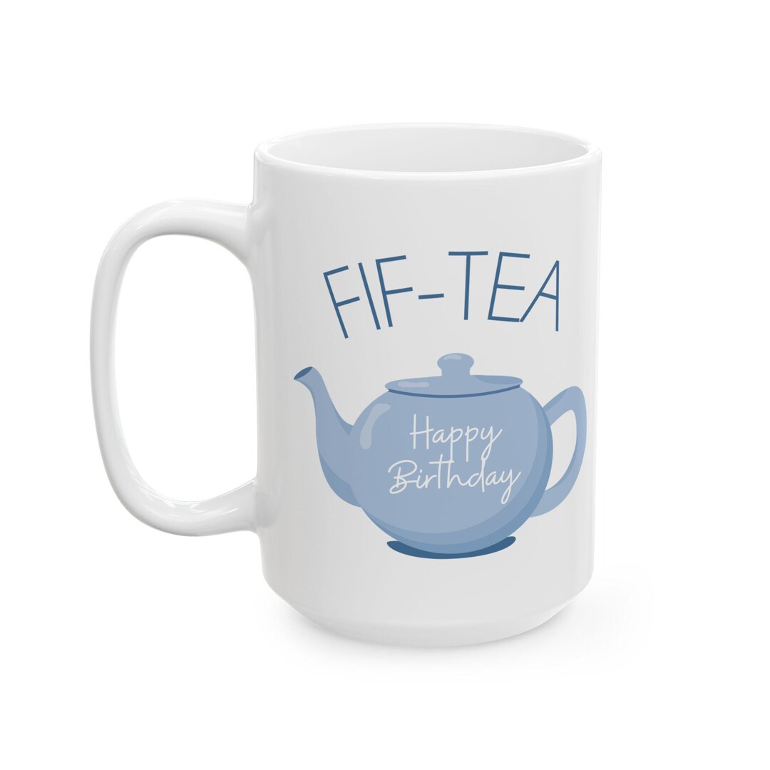 Fif-tea 50th Birthday Mug, FREE Shipping,funny Birthday Mug, Sarcastic ...