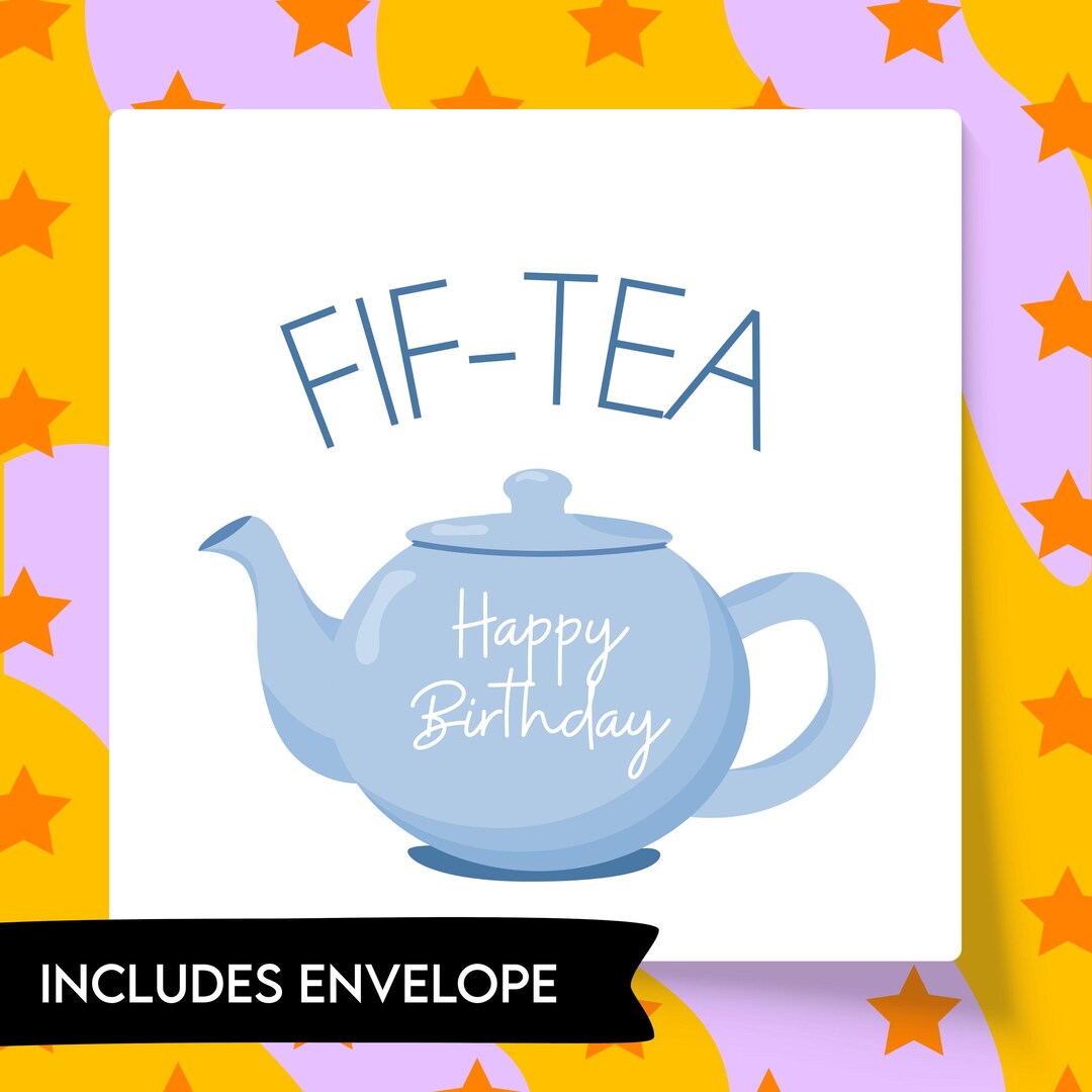 Fif-tea 50th Birthday Printable Card, DIGITAL PDF, Funny Happy Birthday ...