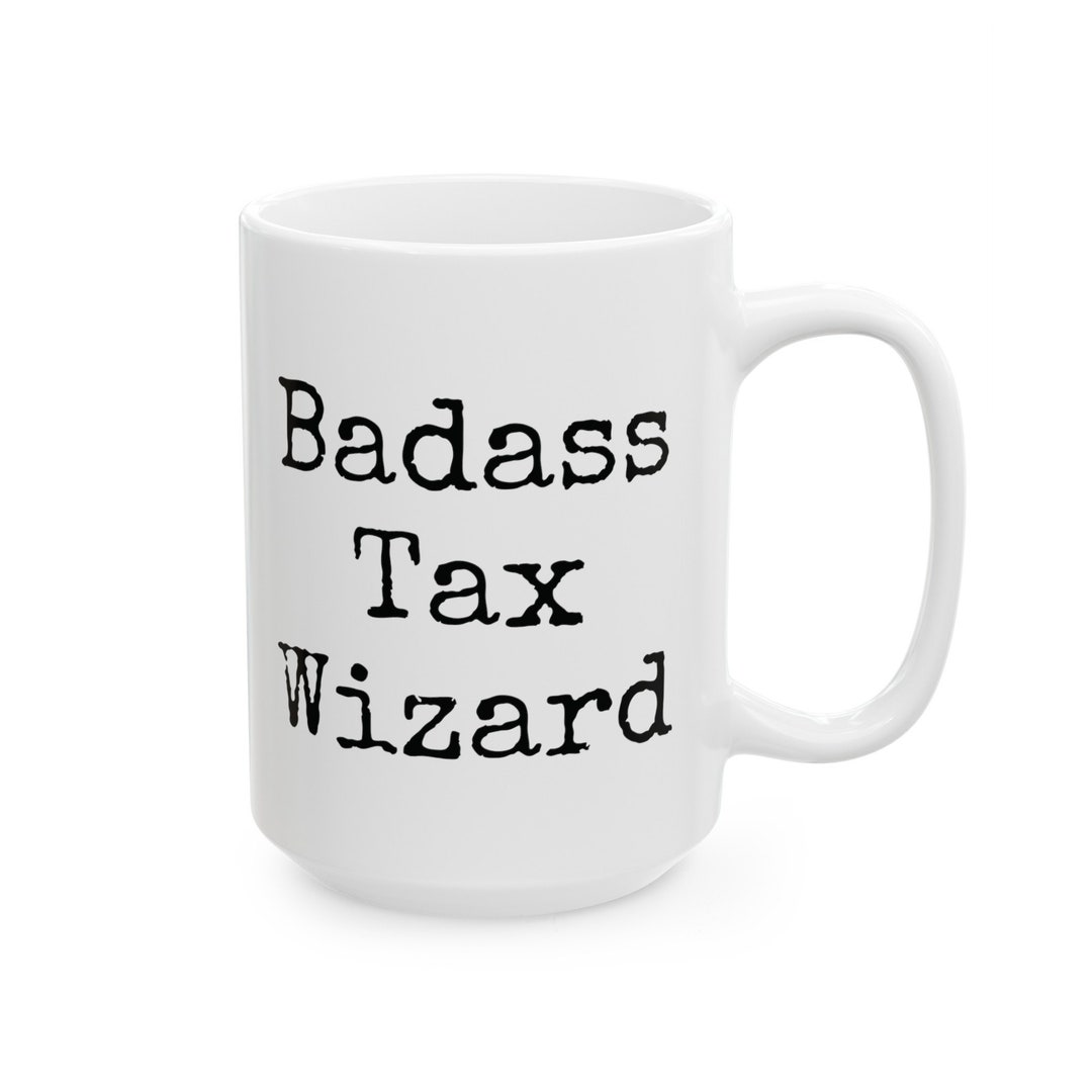 Badass Tax Wizard Mug, FREE SHIPPING Ceramic Mug, Funny Tax Season Mug ...