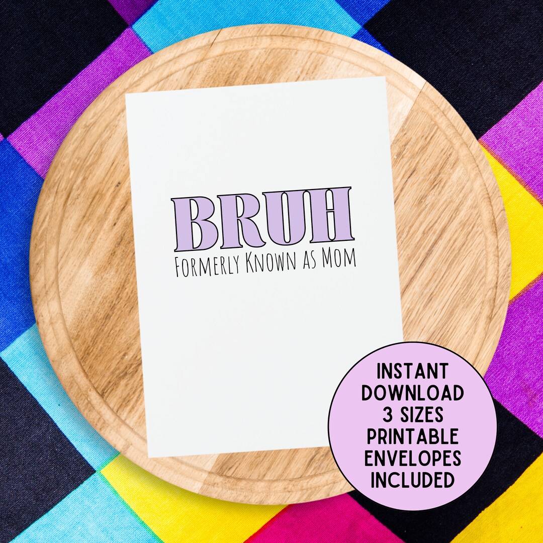 Bruh Formerly Known as Mom Printable Card, DIGITAL PDF, Funny Greeting ...