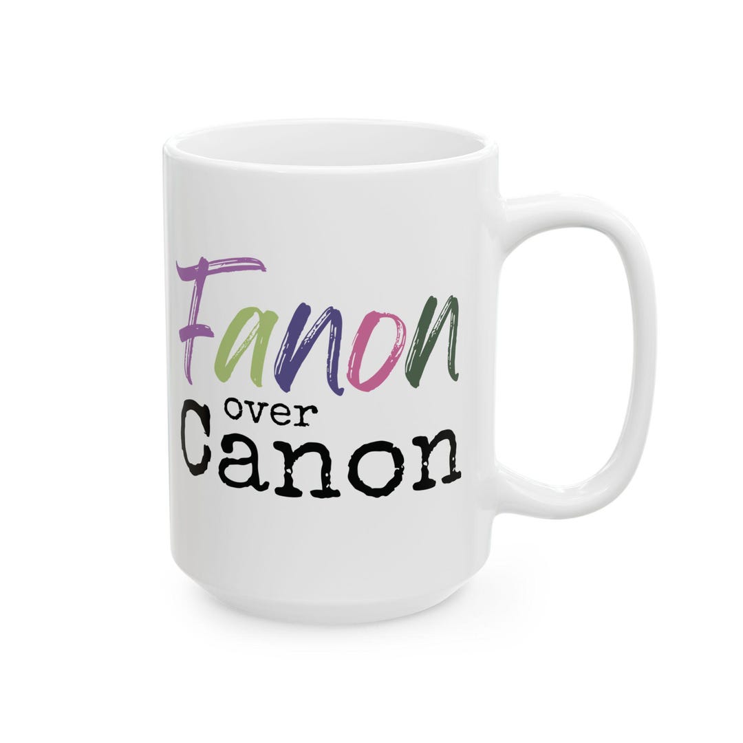 Fanon Over Canon Mug, Fanfiction Inspired Merch, Fanfiction Shirt - Etsy