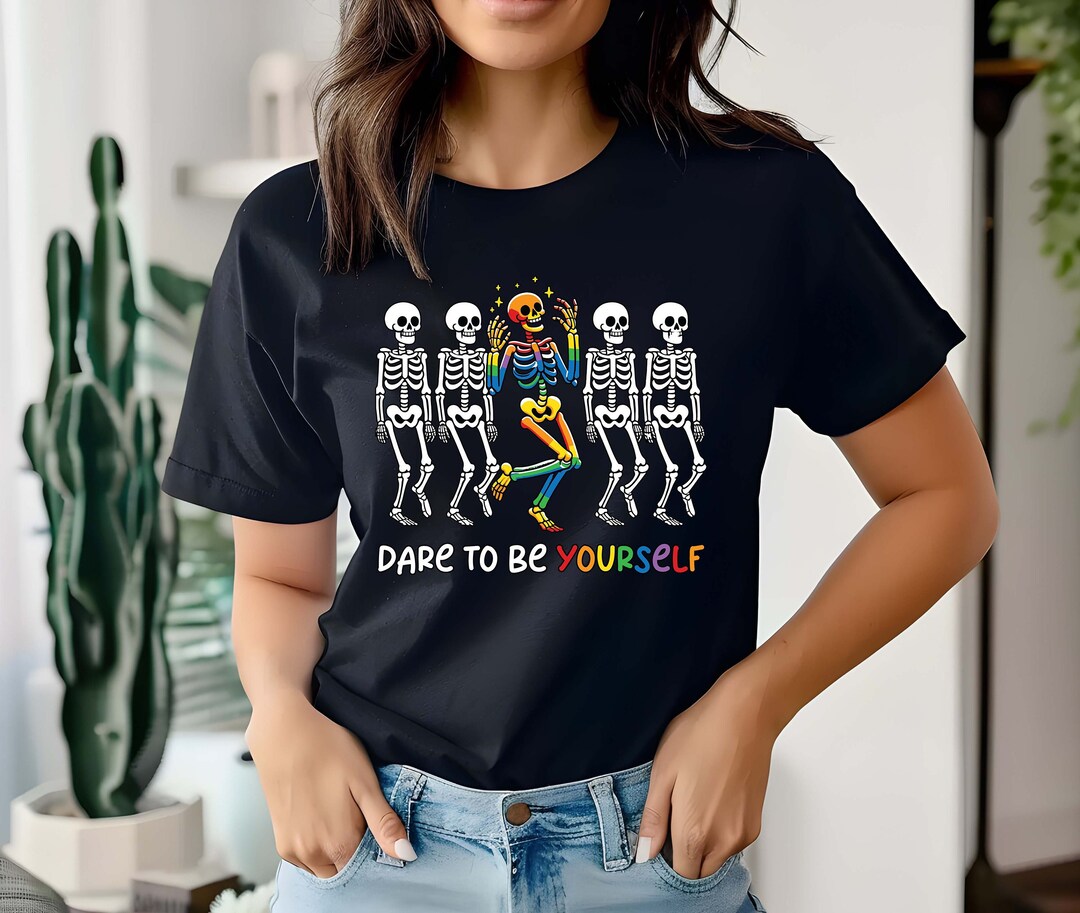 Dare to Be Yourself Shirt, LGBTQ Skeleton T-shirt, Supporting LGBT ...