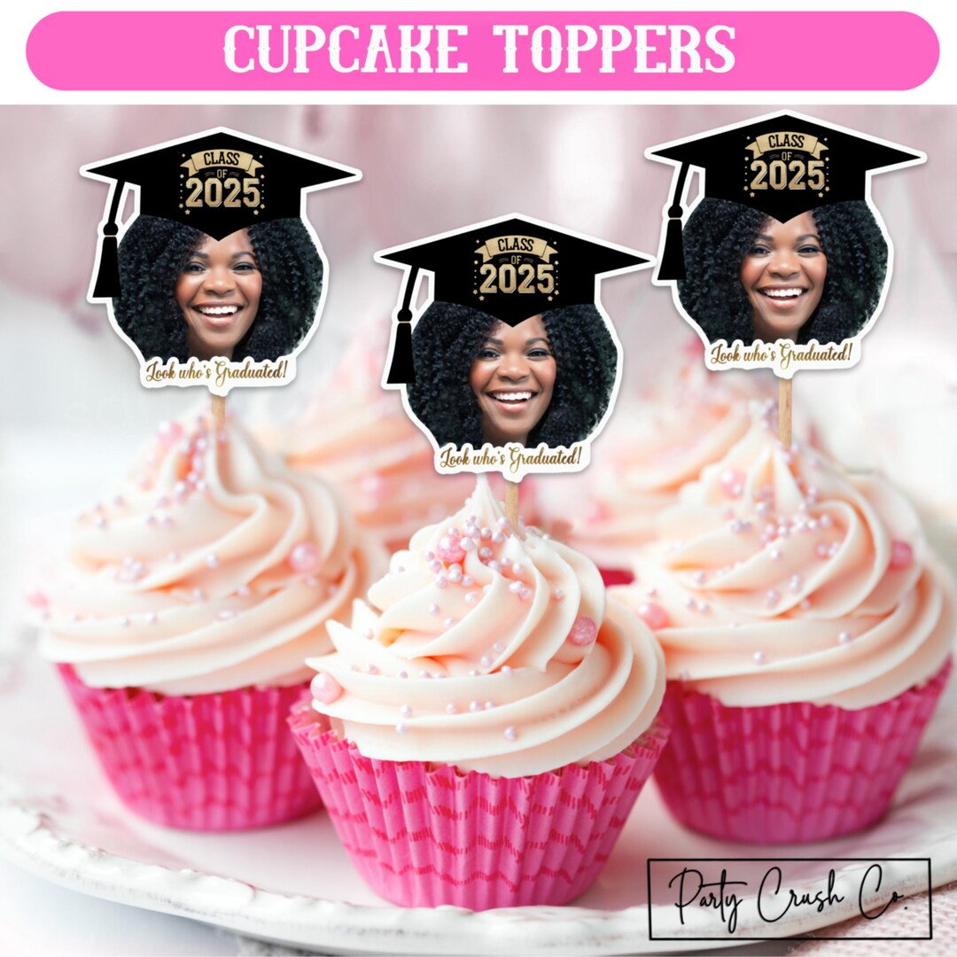 Class of 2025 Cupcake Topper Custom Photo Graduation Cap Party ...
