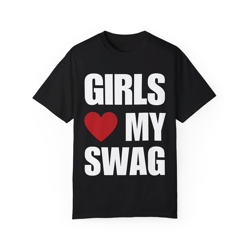 Girls Love My Swag Shirt - Etsy